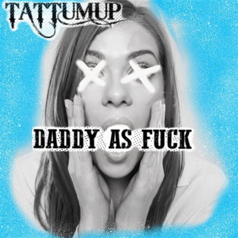 Daddy As Fuck Single By Tattum Up Spotify