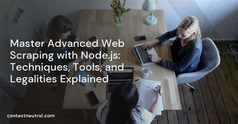 Master Advanced Web Scraping With Nodejs Techniques Tools And