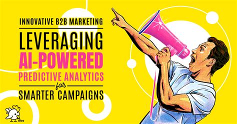 Leveraging Ai Powered Predictive Analytics For B2b Marketing