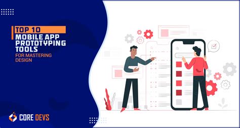 Top 10 Mobile App Prototyping Tools For Mastering Design Core Devs Ltd