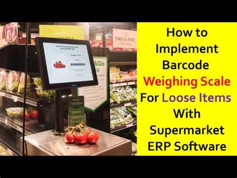 How To Implement Barcode Weighing Scale In Supermarkets ERP Software For Loose Items Sale FREE