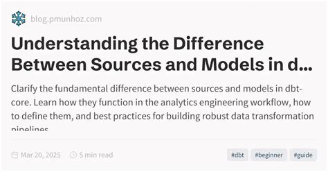 Understanding The Difference Between Sources And Models In Dbt Core