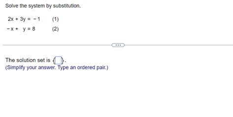 Solved Solve The System By Substitution 2x 3y 1 X Y 8the