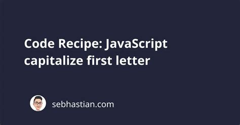 Code Recipe Javascript Capitalize First Letter Sebhastian