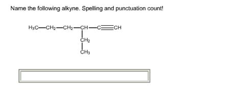 Solved Name The Following Alkyne Spelling And Punctuation