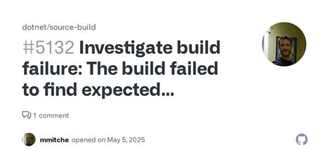 Investigate Build Failure The Build Failed To Find Expected Artifacts Or Log Files Such As