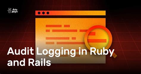Audit Logging In Ruby And Rails Rruby