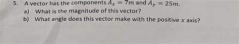 Solved A Vector Has The Components Ax M And Ay M A Chegg