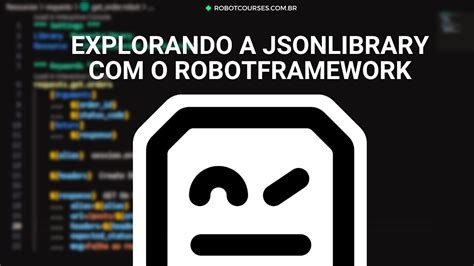 Explorando A Json Library Com Robot Framework Youtube