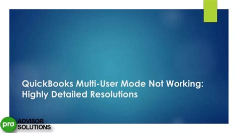 Ppt Resolving Quickbooks Multi User Mode Not Working Windows 11 Troubleshooting 1 Powerpoint