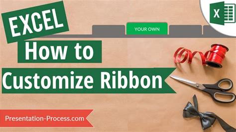 How To Customize Excel Ribbon And Create Your Own Tab Presentation Process Creative