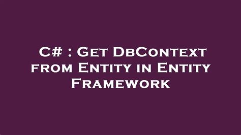 C Get Dbcontext From Entity In Entity Framework Youtube