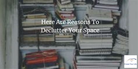 Here Are Reasons To Declutter Your Space The Excelerated Life