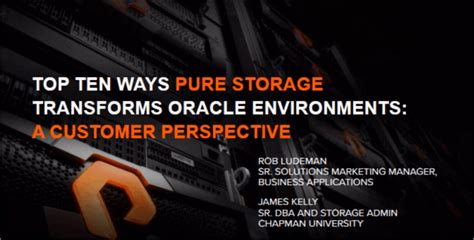 Top Ten Ways Pure Storage Transforms Oracle Environments A Customer