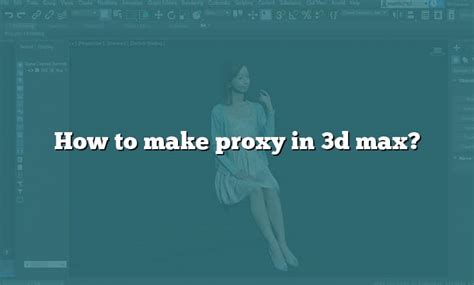 How To Make Proxy In 3d Max Caddikt