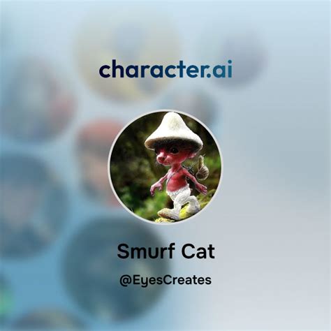 Chat With Smurf Cat Character Ai Ai Chat Reimagined Your Words Your World