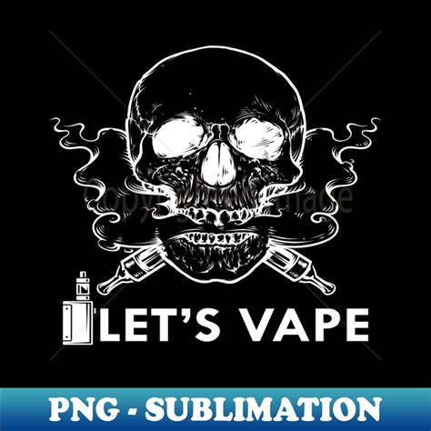 Vape Lets Vape Exclusive Png Sublimation Download Tran Inspire Uplift