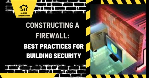 constructing a firewall best practices for building security