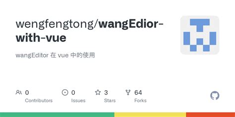 GitHub wengfengtong wangEdior with vue wangEditor 在 vue 中的使用