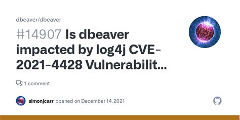 Is Dbeaver Impacted By Log4j Cve 2021 4428 Vulnerability Issue · Issue 14907 · Dbeaverdbeaver