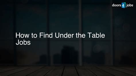 How To Find Under The Table Jobs Doors4jobs