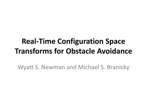 Ppt Real Time Configuration Space Transforms For Obstacle Avoidance