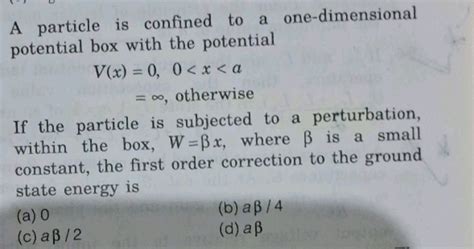 a particle is confined to a one dimensional potential box with the potent