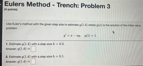 solved eulers method trench problem 2 4 points consider