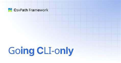 Going Cli Only Csvpath Framework