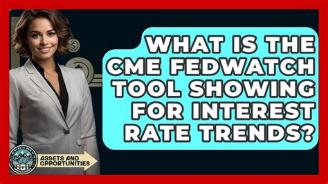 What Is The Cme Fedwatch Tool Showing For Interest Rate Trends Assetsandopportunity News