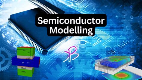 Semiconductor Modelling And Opportunities Science And Technology