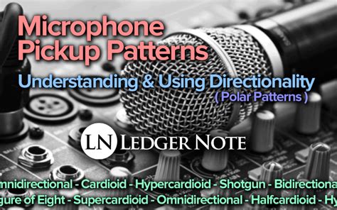 Microphone Pickup Patterns Understanding And Using Directionality Ln
