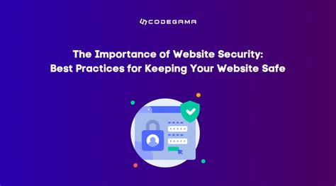 The Importance Of Website Security Best Practices For Keeping Your Website Safe By Codegama