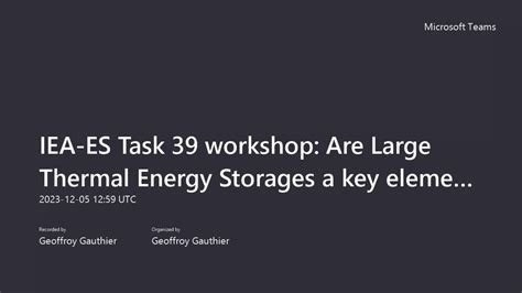 Iea Es Task 39 Workshop Are Large Thermal Energy Storages A Key Element Of The Future Energy