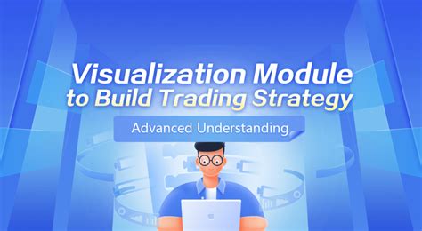 Visualization Module To Build Trading Strategy Advanced Understanding