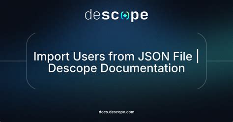 Import Users From Json File Descope Documentation