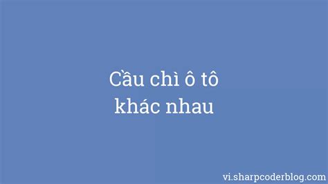 Cầu Chì ô Tô Khác Nhau Sharp Coder Blog