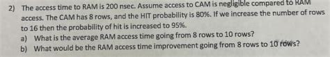 Solved 2 The Access Time To Ram Is 200 Nsec Assume Access