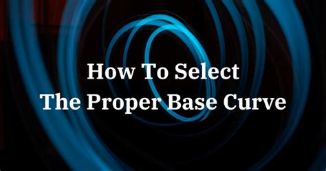 How To Select The Proper Base Curve