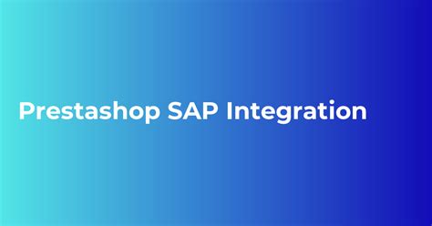 Prestashop Sap Business Integration Quick And Easy Connector