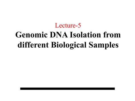Genomic Dna Isolation From Different Biological Samples Pptx