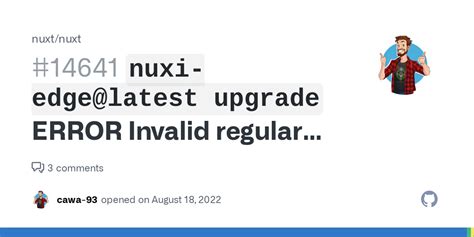 `nuxi Edgelatest Upgrade` Error Invalid Regular Expression Flag · Issue 14641 · Nuxtnuxt · Github