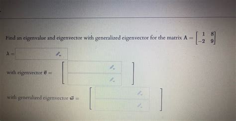 Answered Find An Eigenvalue And Eigenvector With… Bartleby