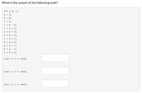 Solved What Is The Output Of The Following Code Int A B C Chegg