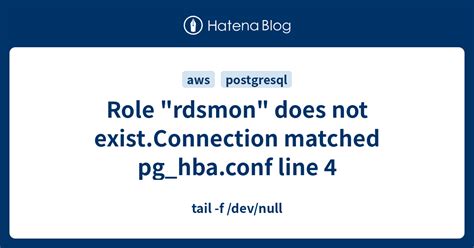 role rdsmon does not exist connection matched pg nf line 4