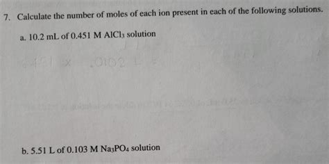 Solved 7 Calculate The Number Of Moles Of Each Ion Present