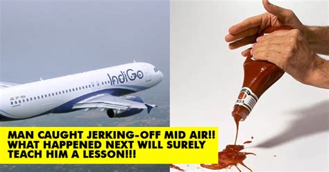 Woman Caught A Man Jerking Off Mid Air On Indigo Flight Heres What