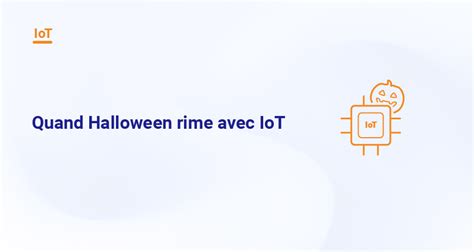 Quand Halloween Rime Avec Iot Le Blog De Cellenza