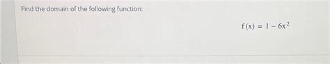Solved Find The Domain Of The Following Function F X X Chegg