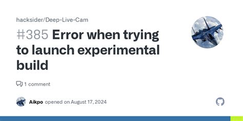 Error When Trying To Launch Experimental Build Issue Hacksider Deep Live Cam GitHub